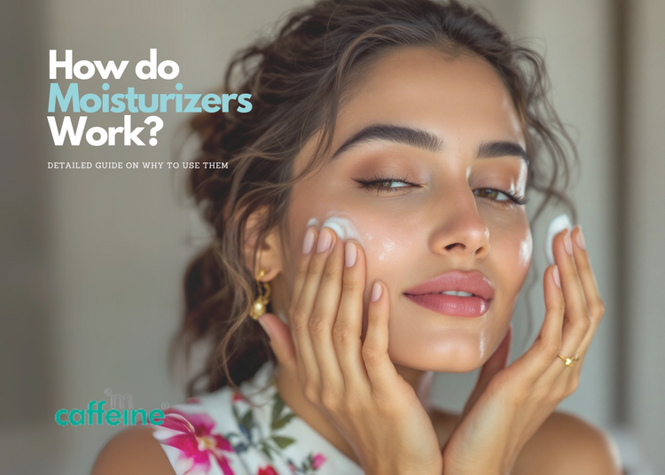 How do Moisturizers Work? Detailed guide on why to use them – mCaffeine