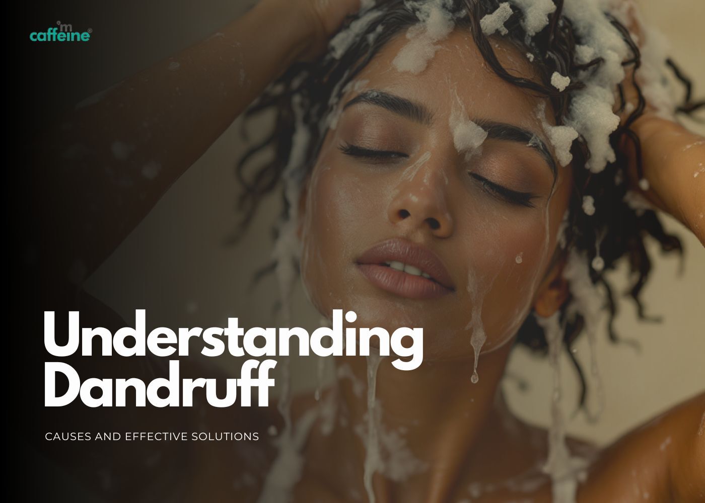 Understanding Dandruff: Causes and Effective Solutions for a Healthier Scalp – mCaffeine