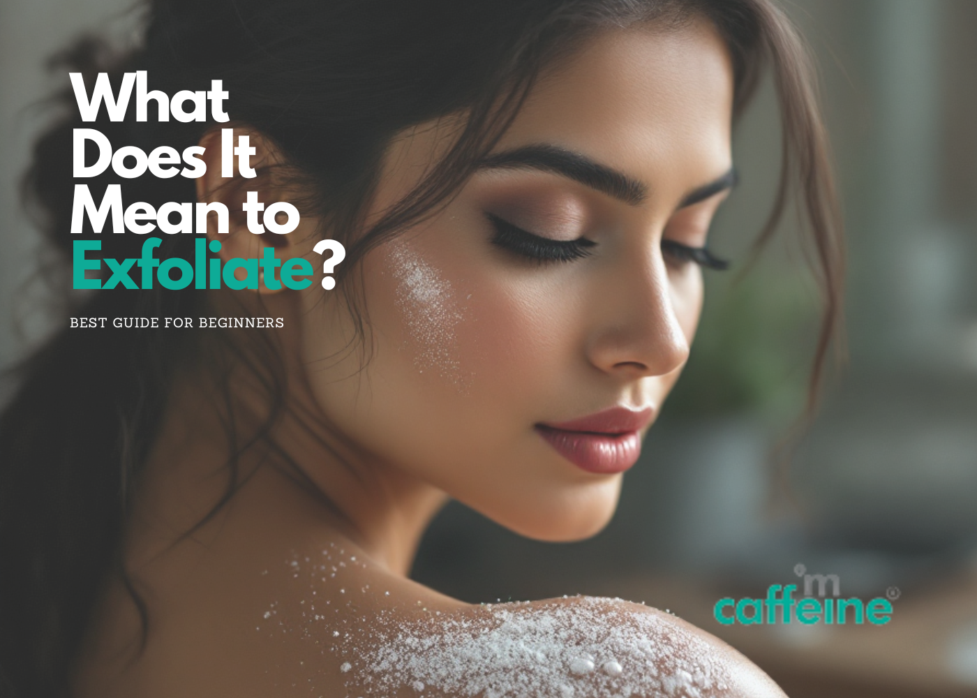 Face Scrub Guide: Frequency, Benefits, and How to Use – mCaffeine